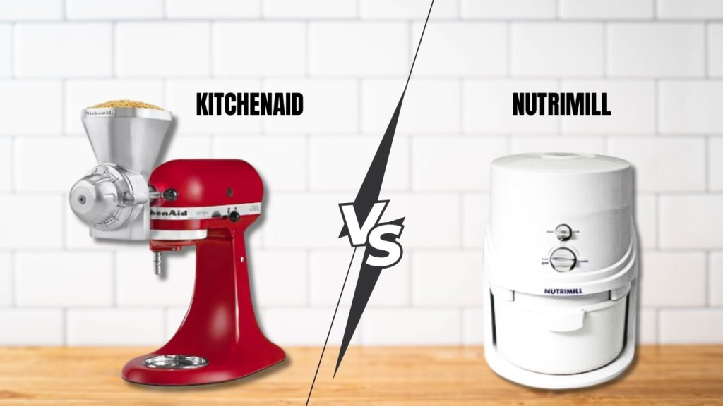 Kitchenaid Grain Mill Vs Nutrimill: The Choice is Yours